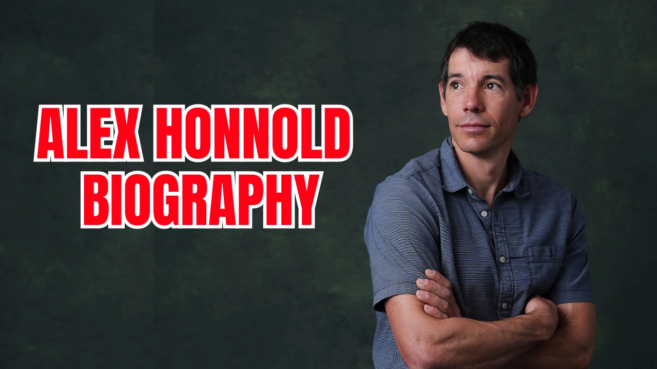 Alex Honnold Biography, Wife, Net Worth, Climbing